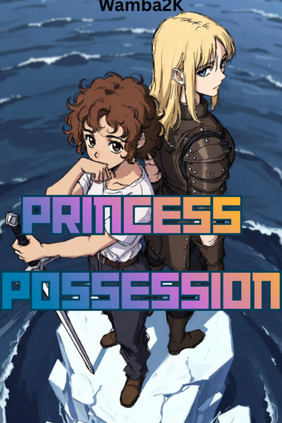 Povenna's Home - Princess Possession | Royal Road