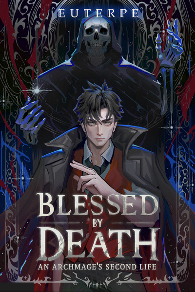 Blessed by Death: An Archmage's Second Life [OP MC, LitRPG, Book 1 ...