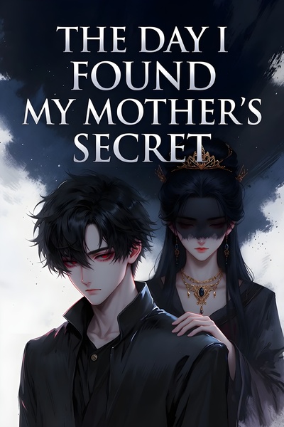Chapter 6: Missing - The Day I Found My Mother’s Secret | Royal Road