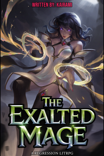 The Exalted Mage [A Regression LITRPG] | Royal Road