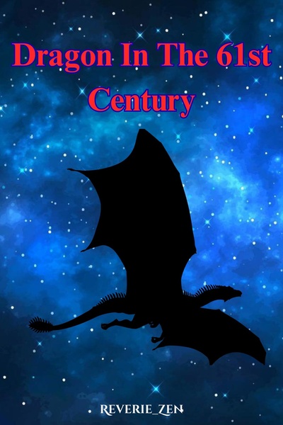 Dragon In The 61st Century | Royal Road