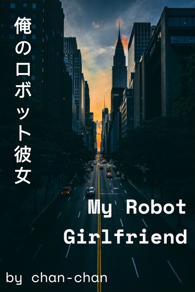 My Robot Girlfriend | Royal Road