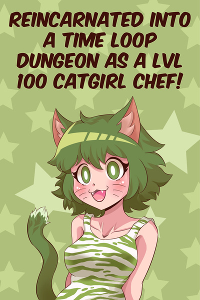 Reincarnated into a Time-Loop Dungeon as a LVL100 Catgirl Chef! | Royal Road