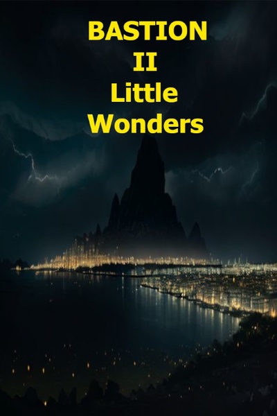73 Burial - Beginning of Bastion Book 2: Little Wonders | Royal Road
