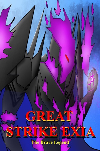 Great Strike Exia - The Brave Legend | Royal Road
