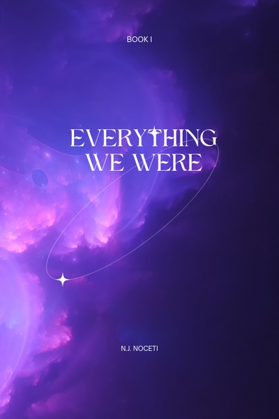 EVERYTHING WE WERE - BOOK I | Royal Road
