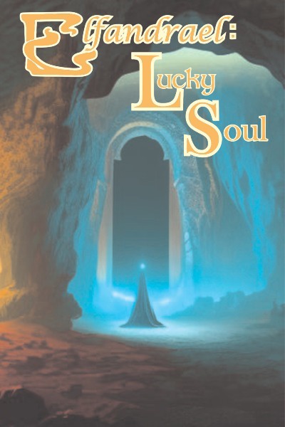 Elfandrael: Lucky Soul [LitRPG] [Fantasy] [Progression] | Royal Road