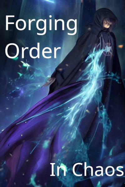 Forging Order in Chaos | Royal Road