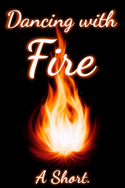 Dancing with Fire | Royal Road