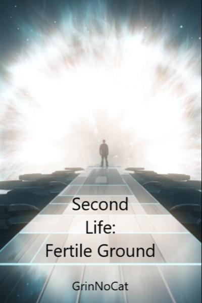 Second Life: Fertile Ground | Royal Road