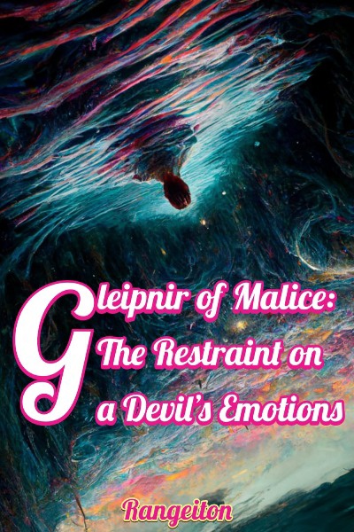 Gleipnir of Malice: The Restraint on a Devil's Emotions | Royal Road