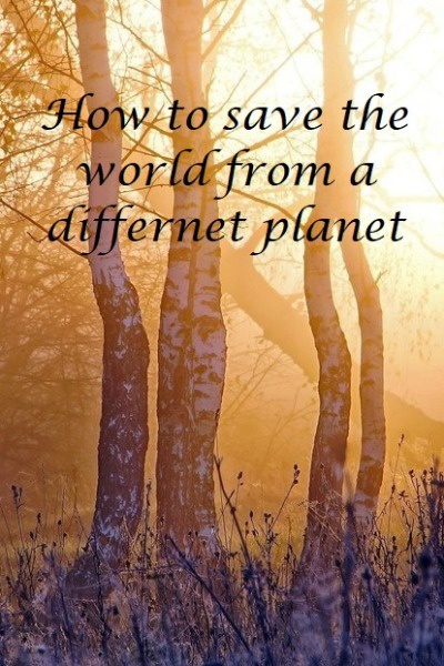 How to save the world from a different planet | Royal Road