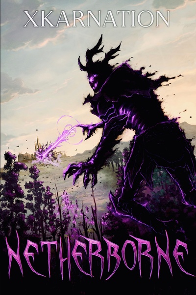 Netherborne: Reborn as the Strongest Undead | Royal Road