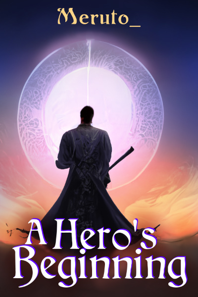 Chapter 1 "The Hero" - A Hero's Beginning | Royal Road