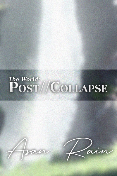 The World: Post//Collapse | Royal Road