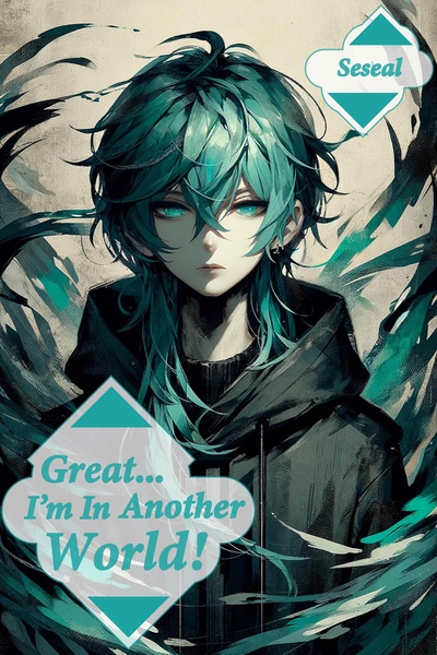 Great… I’m In Another World! | Royal Road