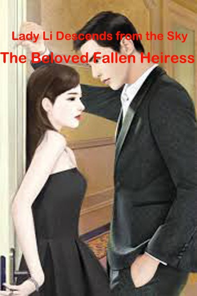 Lady Li Descends from the Sky: The Beloved Fallen Heiress | Royal Road
