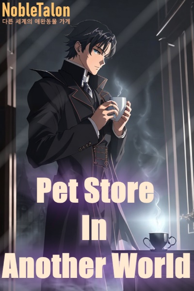 Pet Store In Another World | Royal Road