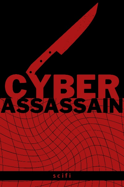 Cyber Assassin - Cyberpunk Post-Apocalyptic Action! | Royal Road