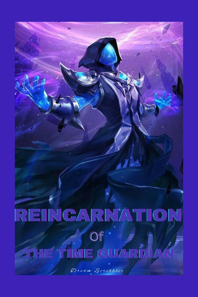 REINCARNATION OF THE TIME GUARDIAN | Royal Road