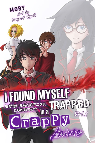 I Found Myself Trapped in a Crappy Anime vol.1 | Royal Road