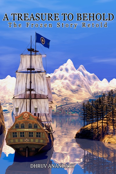 A Treasure to Behold: The Frozen Story Retold [Part One] | Royal Road