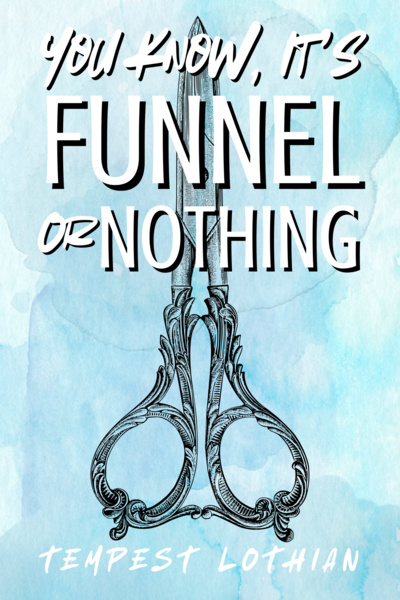 You Know, It's Funnel or Nothing [Progression Fantasy] | Royal Road