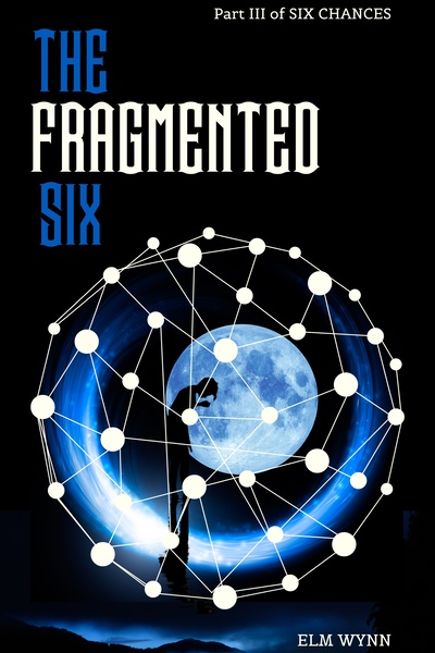 The Fragmented Six (Six Chances) | Royal Road