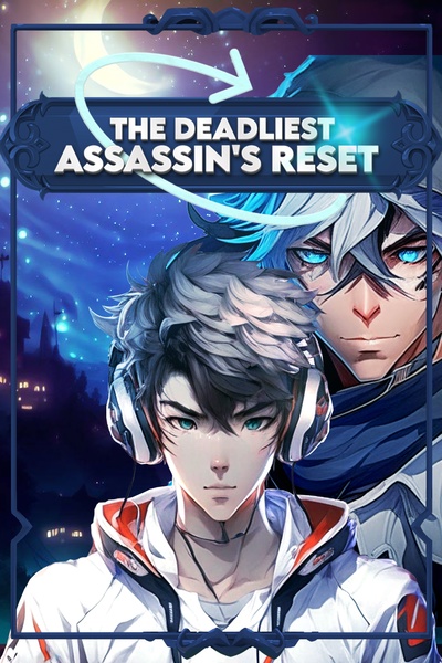 Chapter 4: A New Life Ahead (1) - The Deadliest Assassin's Reset ...