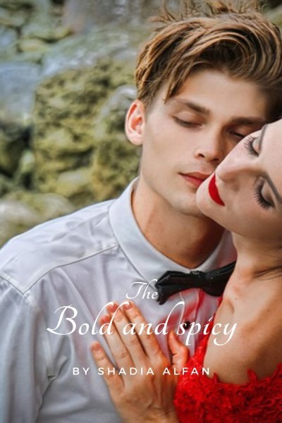 The bold and spicy | Royal Road