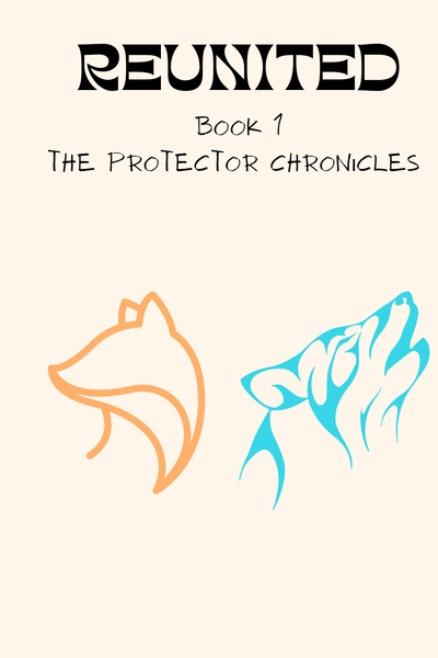 Reunited: Book One In The Protector Chronicles | Royal Road