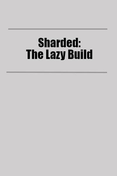 Sharded: The Lazy Build | Royal Road