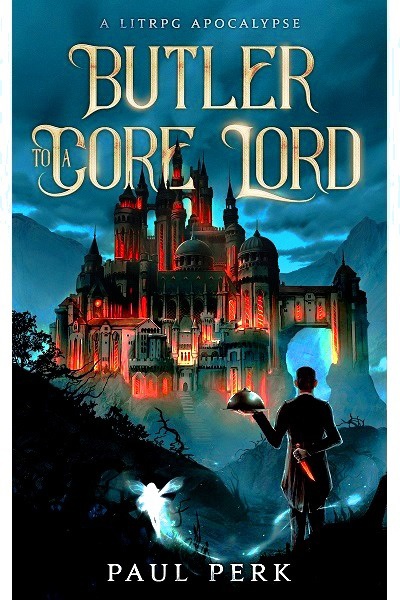 Butler to a Core Lord: A LitRPG Apocalypse (STUBBED) | Royal Road
