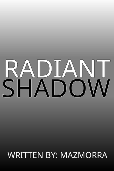 Radiant Shadow | Royal Road