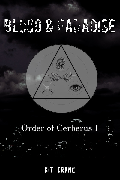 Blood & Paradise | Order of Cerberus I [revised] | Royal Road