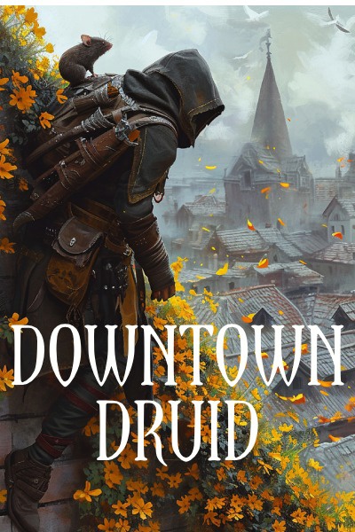 Ch 8: I really don't want to be stabbed. - Downtown Druid [Progression ...