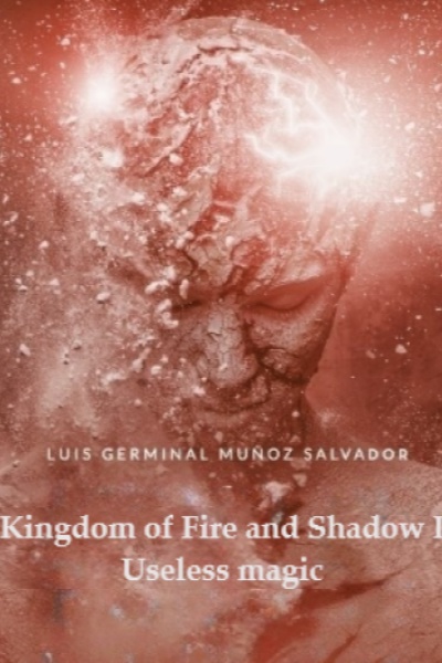 chapter V part 3 The guard tower - Kingdom of fire and Shadows I: Useless magic | Royal Road