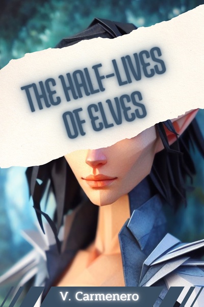 The Half-Lives of Elves | Royal Road