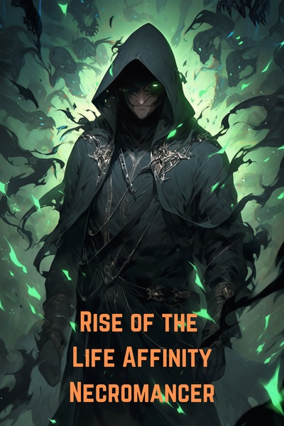 Chapter 1: Before the End - Rise of the Life Affinity Necromancer - A ...