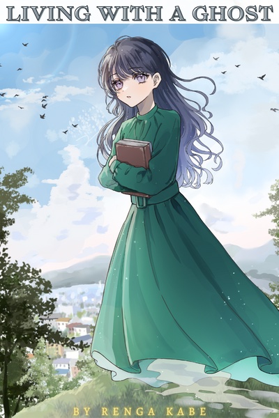 Living with a Ghost: I Wasn't Able to be Reincarnated so, I Became a Ghost. | Royal Road