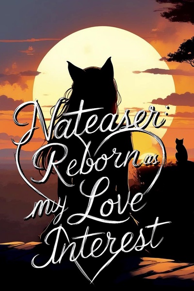 Nateaser: Reborn As My Love Interest | Royal Road