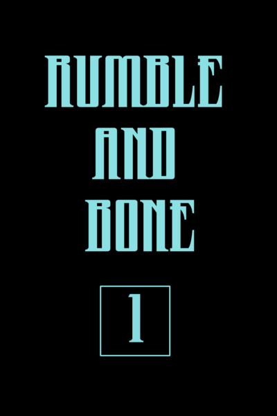 Three - Rumble and Bone | Royal Road