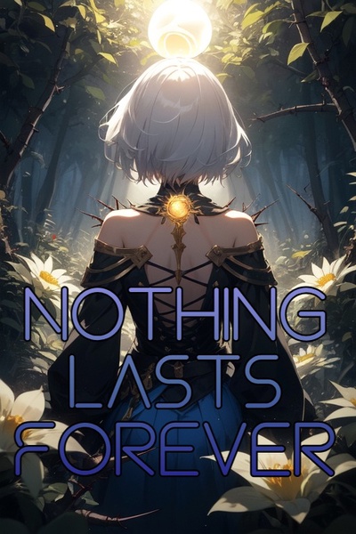 Nothing Lasts Forever | Royal Road