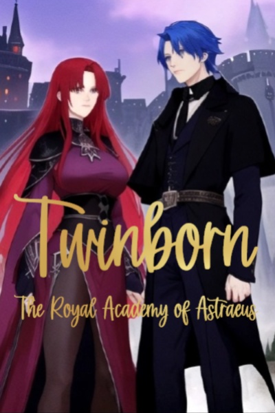 Twinborn: The Royal Academy of Astraeus | Royal Road
