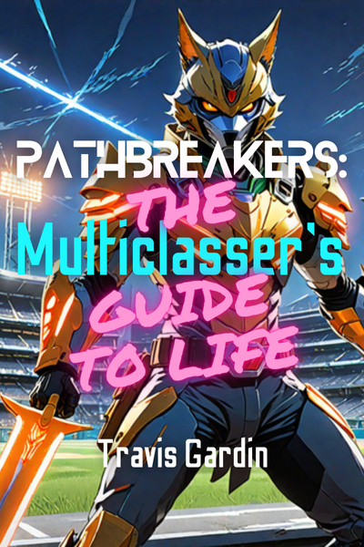 Pathbreakers: Multiclassing For Fun And Profit | Royal Road
