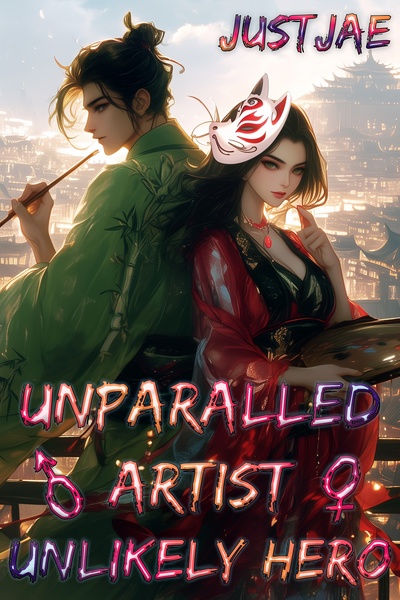 Unparalleled Artist - Unlikely Hero | Royal Road