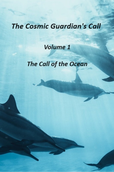 The Cosmic Guardian's Call Vol. 1 The Call of the Ocean | Royal Road