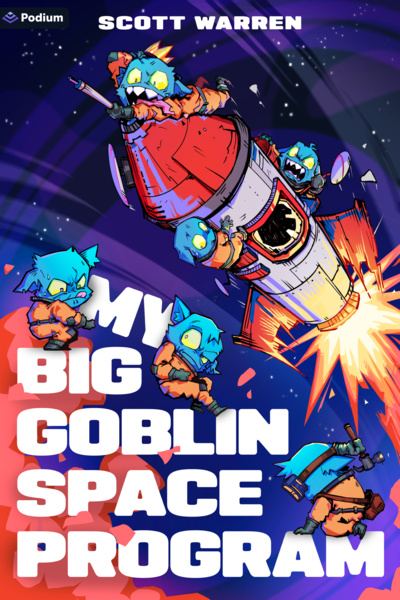 Chapter 20 - Speed Freaks - My Big Goblin Space Program [COMPLETE ...