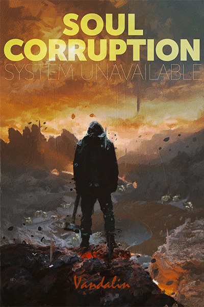 Soul Corruption: System Unavailable [Apocalypse LitRPG] | Royal Road