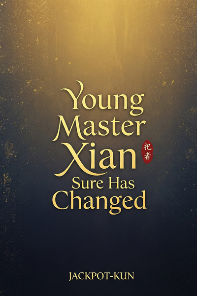 —54:: Mama Xian - Young Master Xian Sure Has Changed | Royal Road